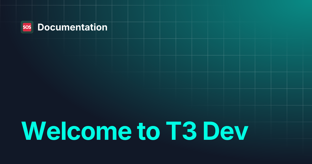 Welcome to T3 Dev | Documentation